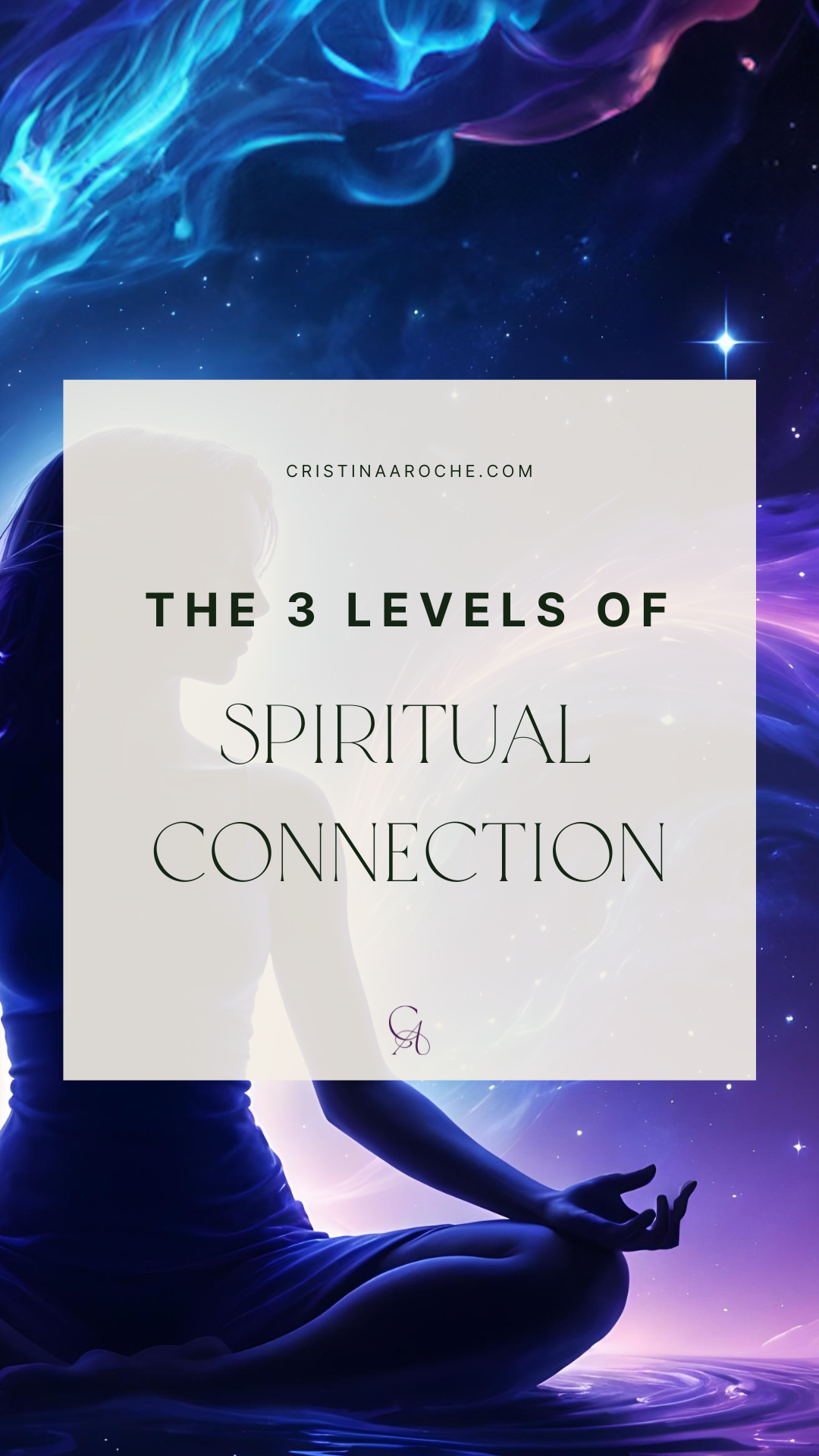 3 Levels of Spiritual Connection — Cristina Aroche