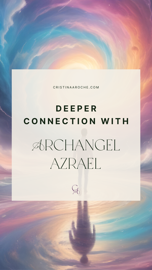 Deepening Your Connection With Archangel Azrael — Cristina Aroche