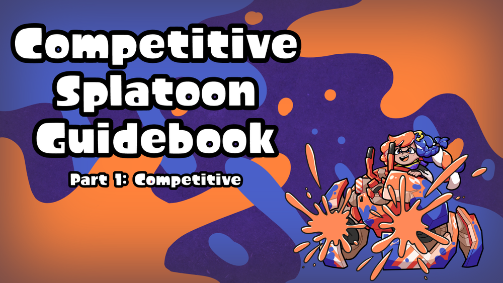 Competitive Splatoon Guidebook - Part 1: Competitive — Splatoon Stronghold