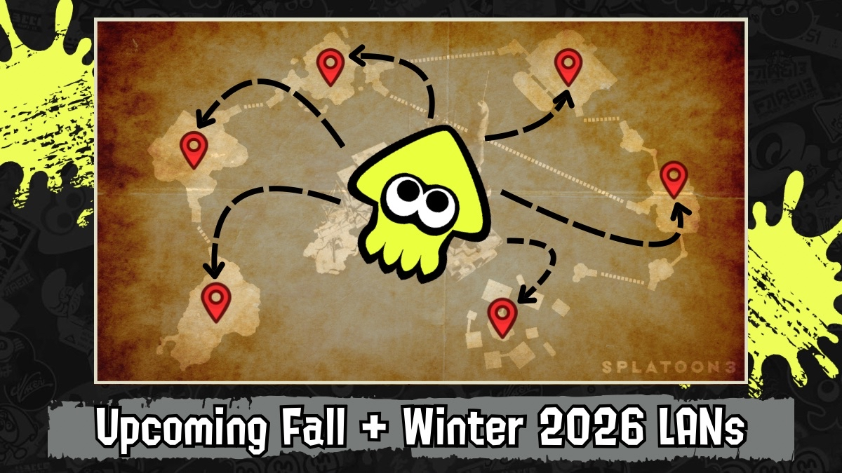 Upcoming Fall + Winter 2026 LANs — Splatoon Stronghold