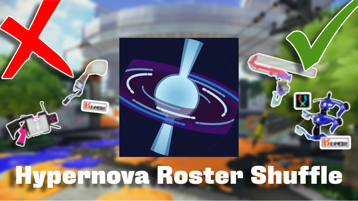 Hypernova Roster Shuffle — Splatoon Stronghold