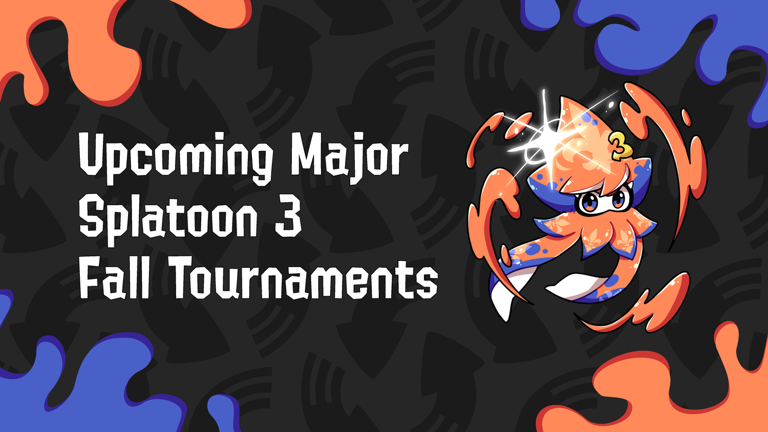 Upcoming Major Splatoon 3 Fall Tournaments — Splatoon Stronghold