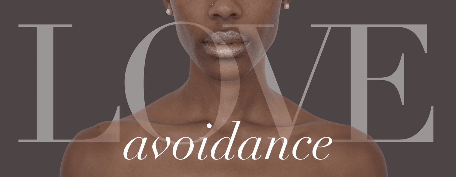 Love Avoidance — Black Girls Heal | Therapeutic Coaching for Love Addiction