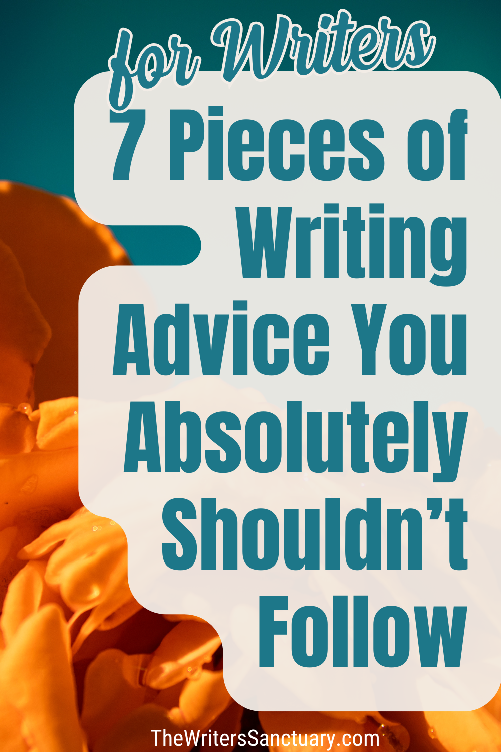 7 Pieces of Writing Advice You Absolutely Shouldn’t Follow — Writer's ...