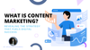 What Is Content Marketing? | The Strategy That Fuels Digital Success