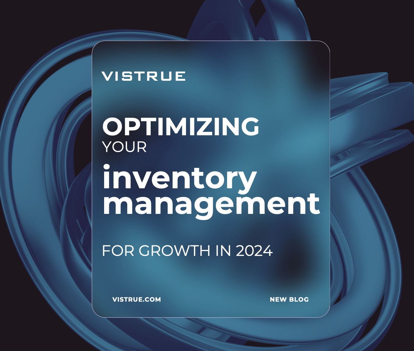 Optimizing Your Inventory Management for Growth in 2024 — VISTRUE