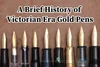 A Brief History of Victorian Era Gold Pens (Gold Nib Dip Pens) — Ink ...