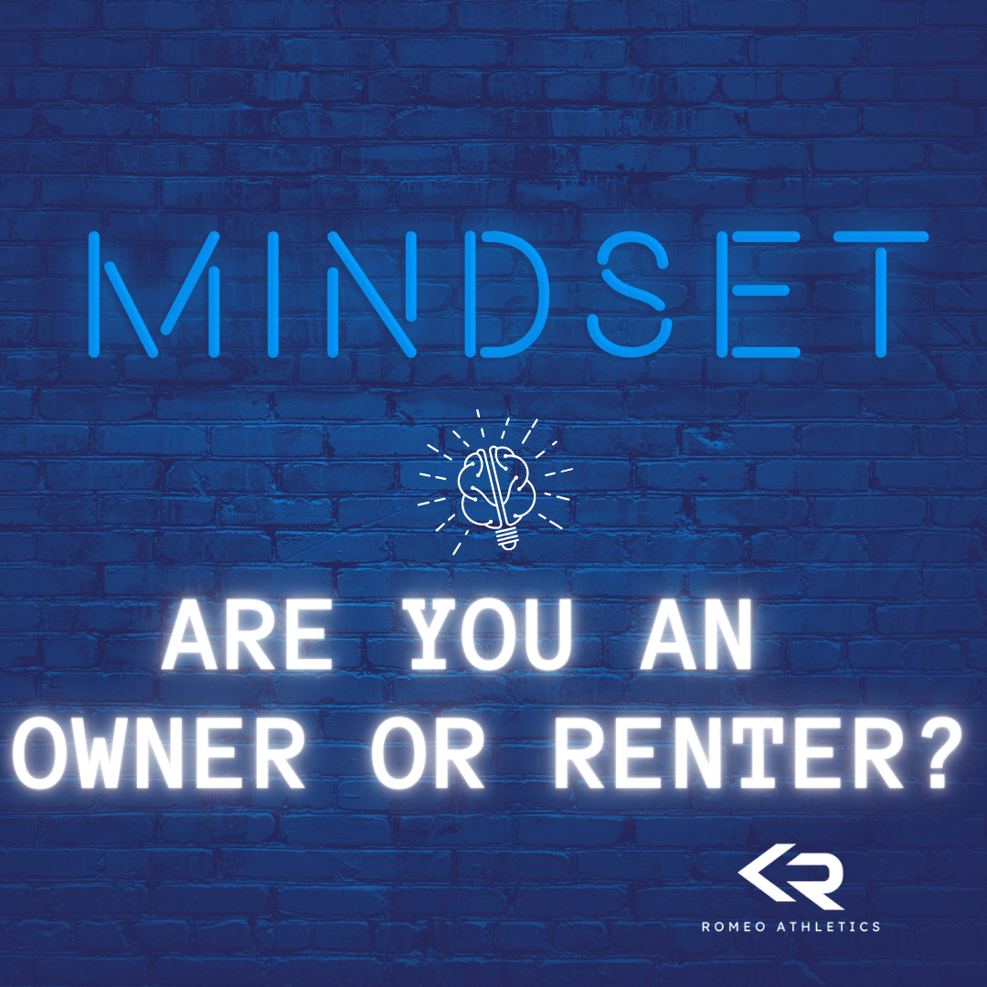 Mindset: Are you an Owner or Renter? — Romeo Athletics | Premier ...