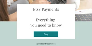 Etsy Payment Account: Everything you need to know — Made on the Common