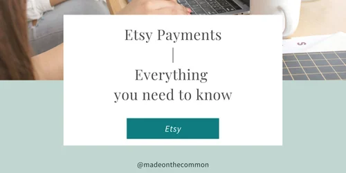 Etsy Payment Account: Everything you need to know — Made on the Common
