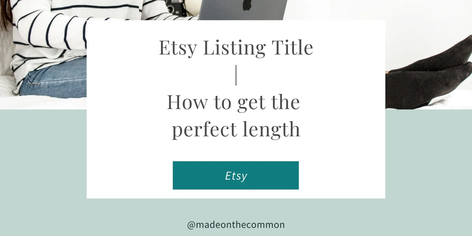 How to Perfect your Etsy Listing Title — Made on the Common