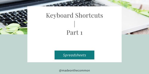 3 Easy Keyboard Shortcuts you need to know — Made on the Common