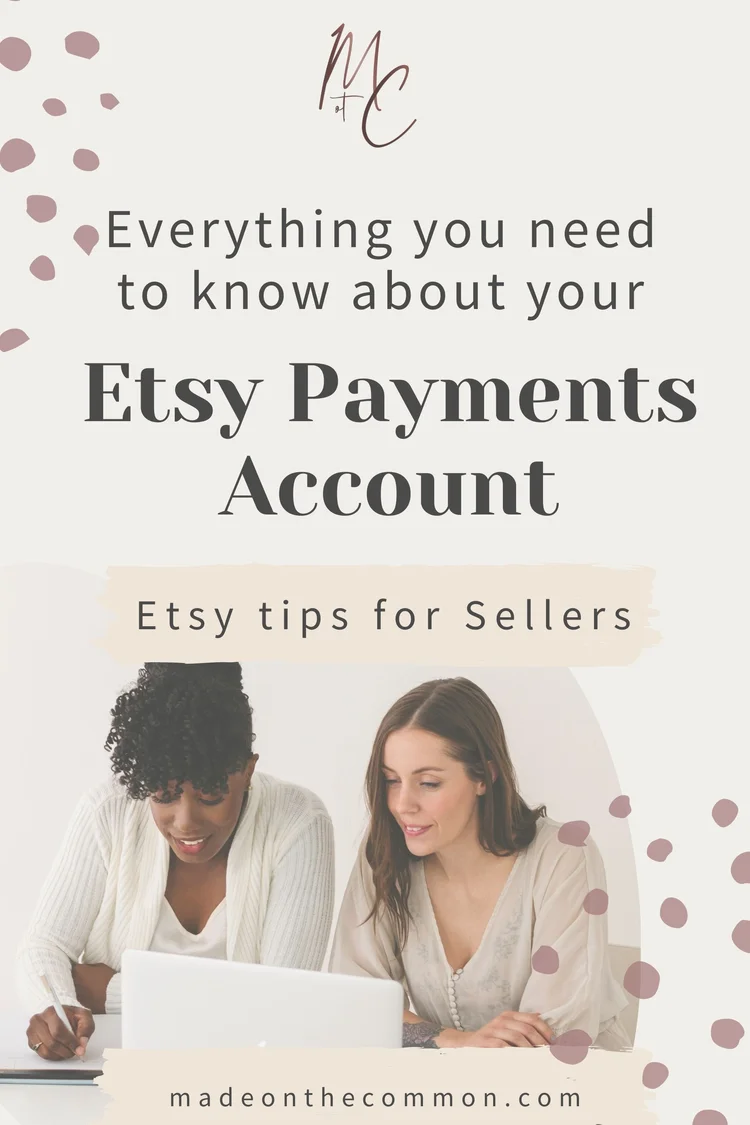 Etsy Payment Account: Everything you need to know — Made on the Common