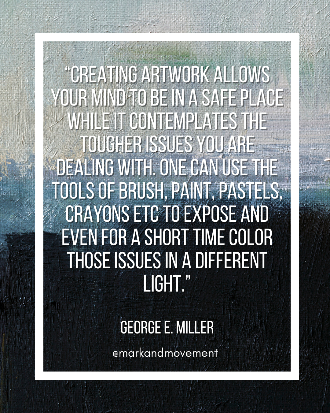 22 Inspiring Quotes About Art and Creativity — MARK AND MOVEMENT