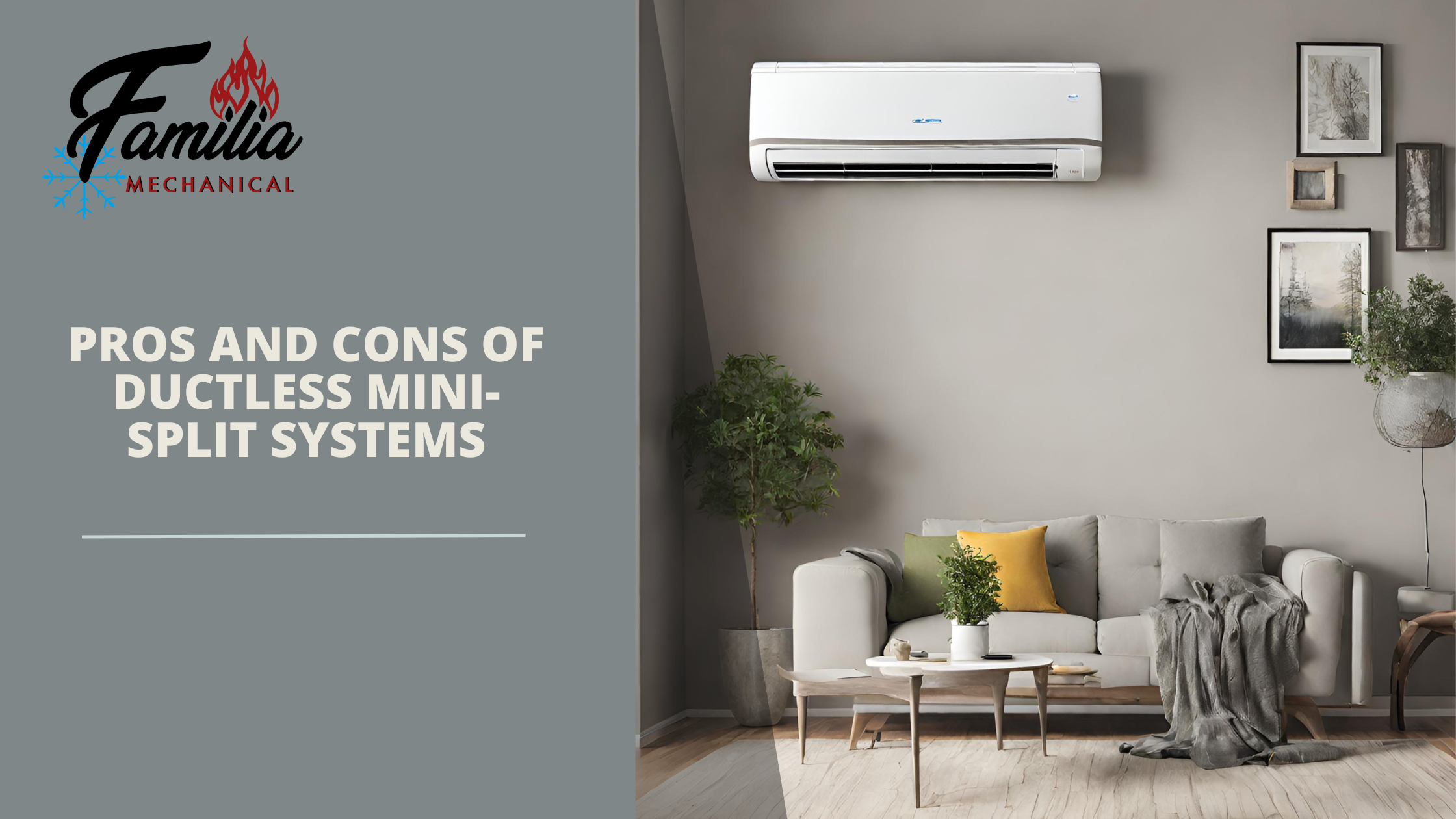 Pros and Cons of Ductless Mini-Split Systems — Familia Mechanical ...