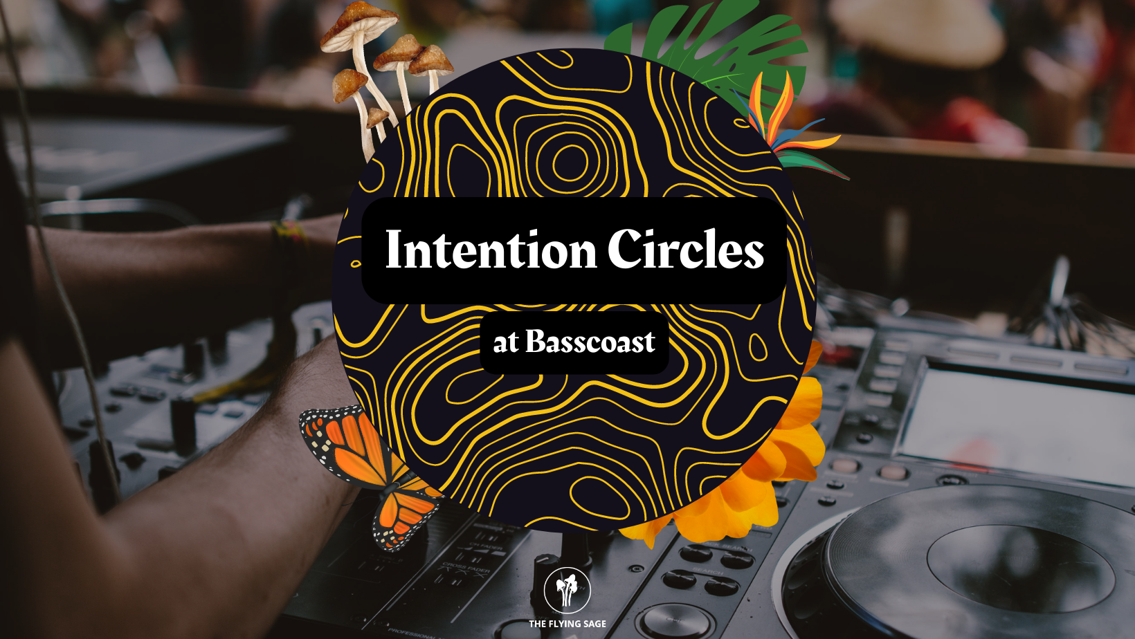 Intention Circle @ Basscoast — The Flying Sage