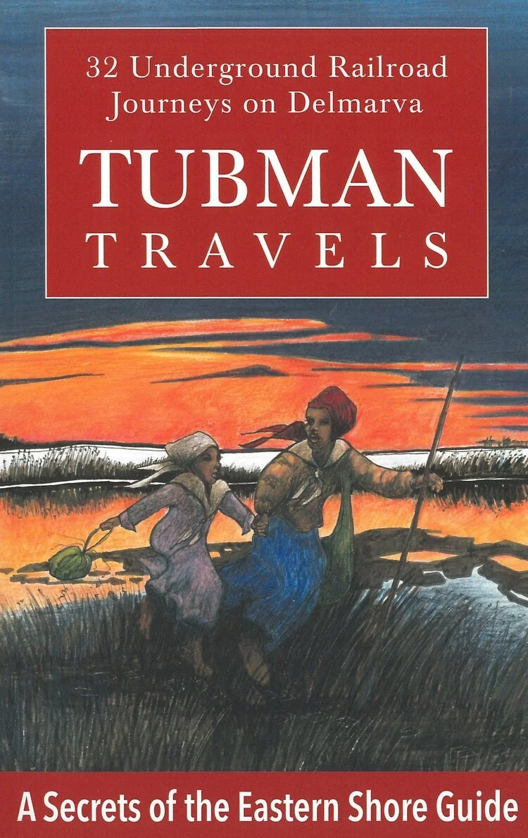 Tubman Travels: 32 Underground Railroad Journeys on Delmarva by Jim ...