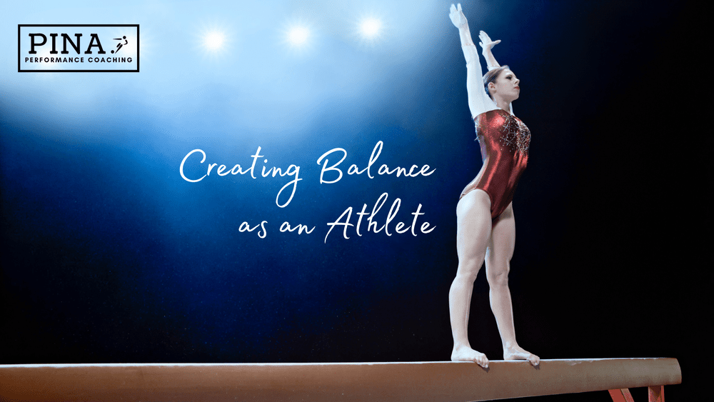 Creating Balance as an Athlete — Pina Performance Coaching