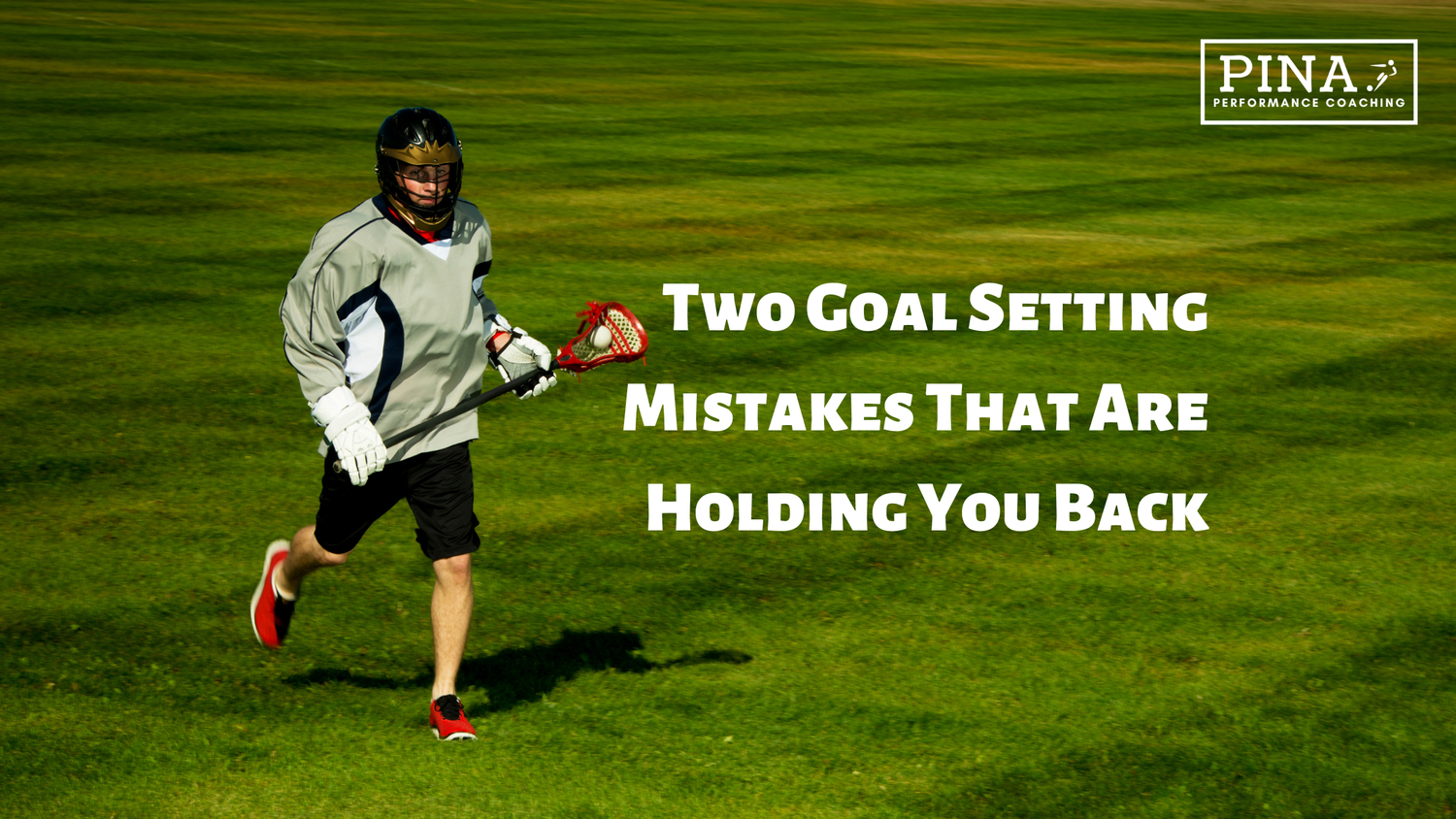Two Goal Setting Mistakes — Pina Performance Coaching