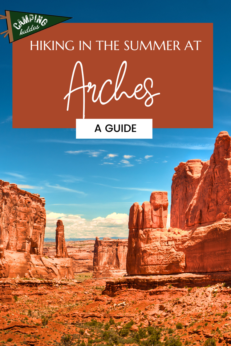 Hiking Arches National Park in the Summer: A Complete Guide