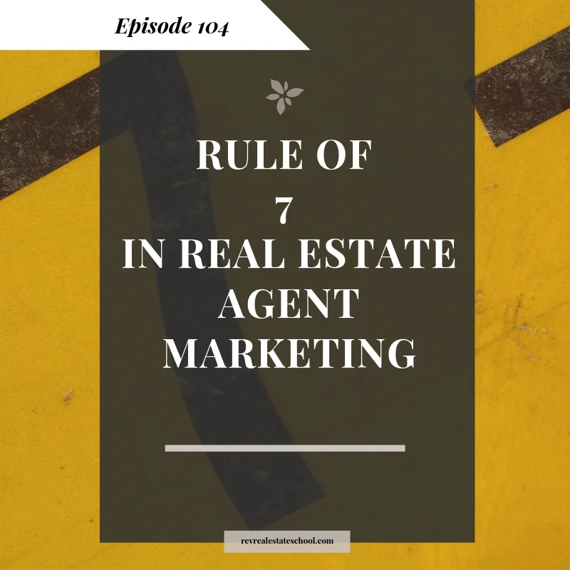 The Rule of 7 in Real Estate Agent Marketing