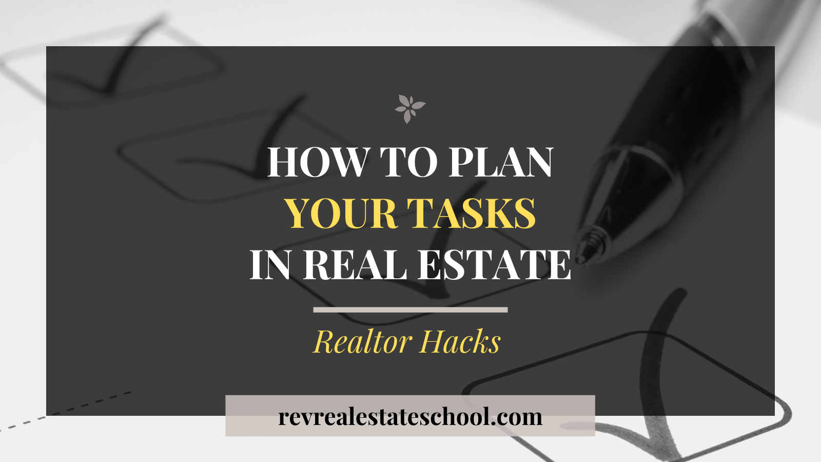 How To Plan Your Tasks in Real Estate | Rev Real Estate School