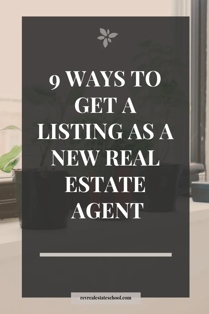 9 Ways to Get a Listing as a New Real Estate Agent