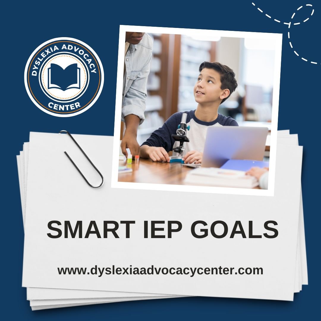 SMART IEP GOALS — Dyslexia Advocacy Center