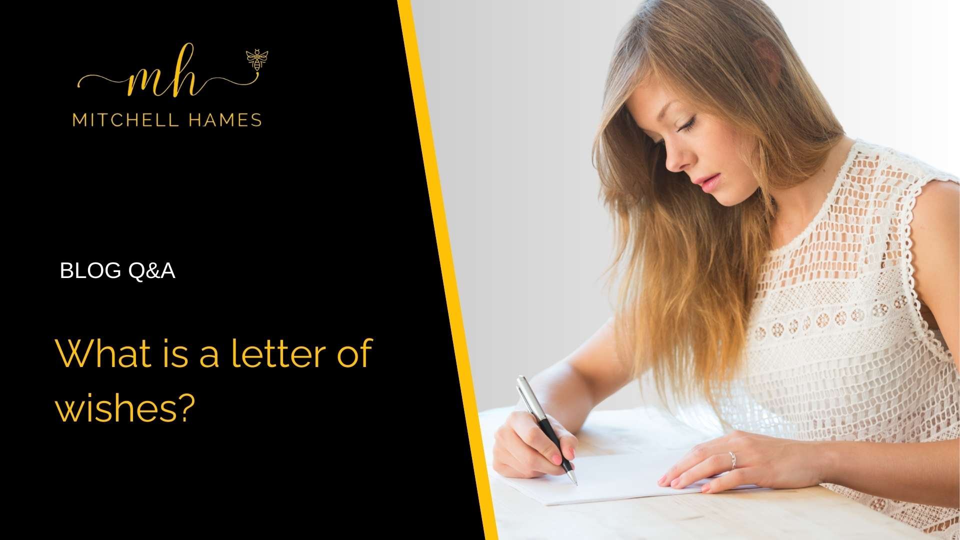 Letter Of Wishes | What is a Letter of Wishes and when should I use one ...