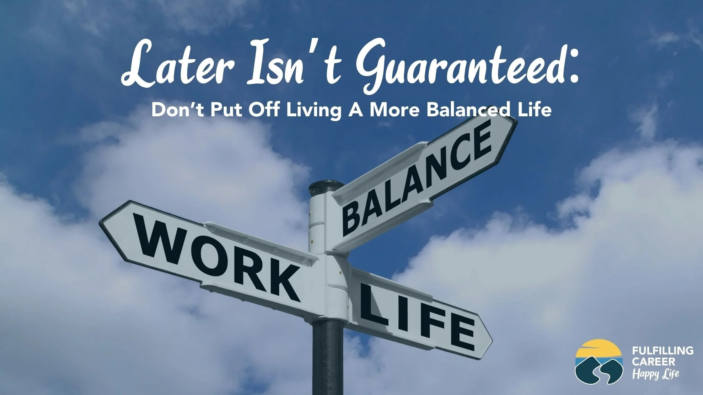 Don’t Put Off Living A More Balanced Life — Randi Roberts Coaching