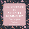 Procreate or Affinity Designer for Surface Pattern Design? — Weronika ...