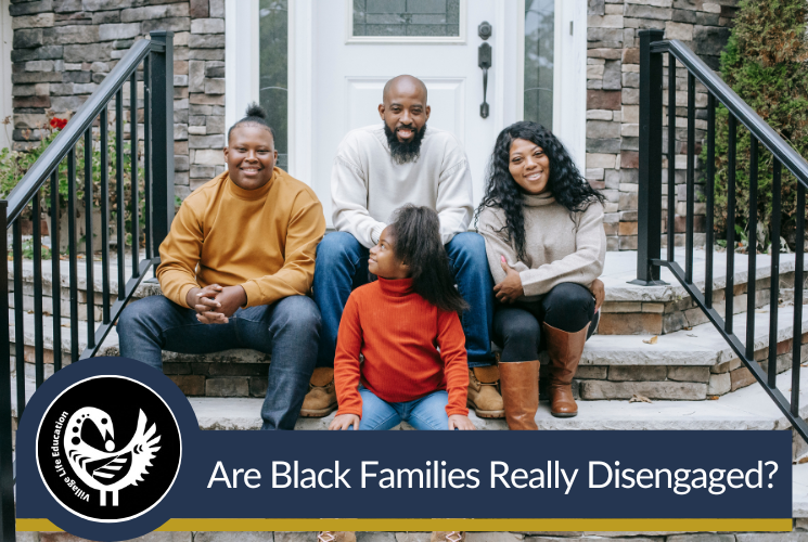 Are Black Parents Really Disengaged? — Village Life Education