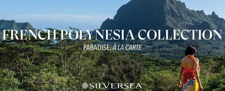 Silversea Unveils Its First-Ever Full Summer Season in French Polynesia ...