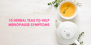 The best herbal teas to relieve peri-menopause symptoms | Positive Pause