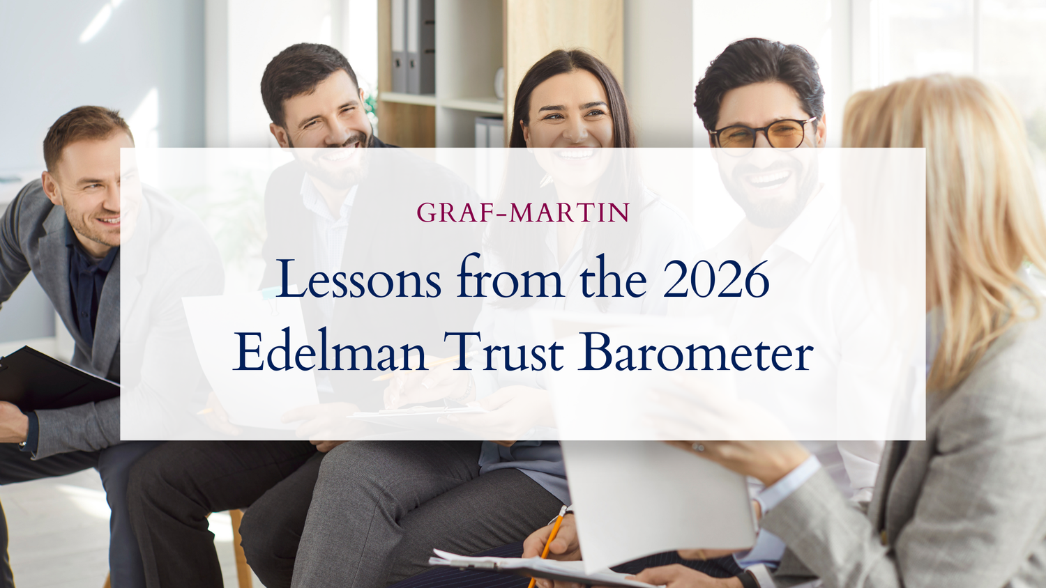 Lessons from the 2026 Edelman Trust Barometer — Graf-Martin Communications