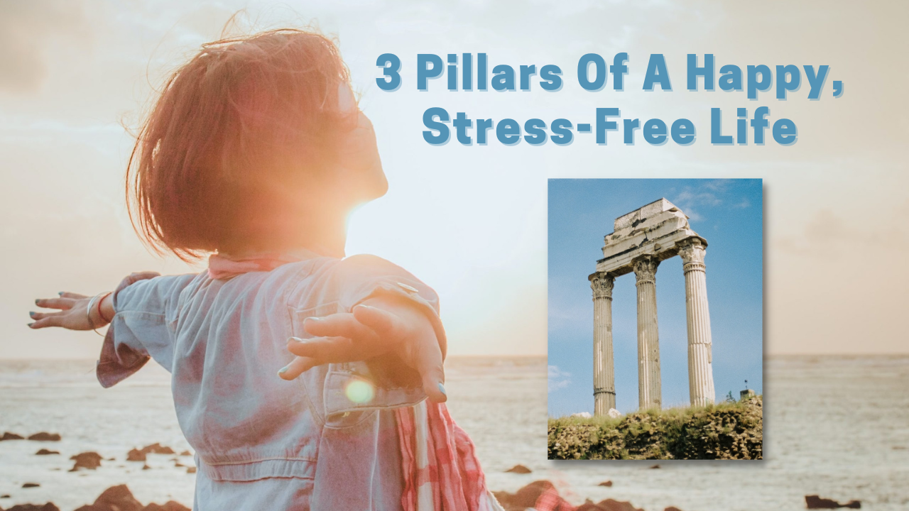 3 Pillars Of A Happy, Stress-Free Life - WS Coaching