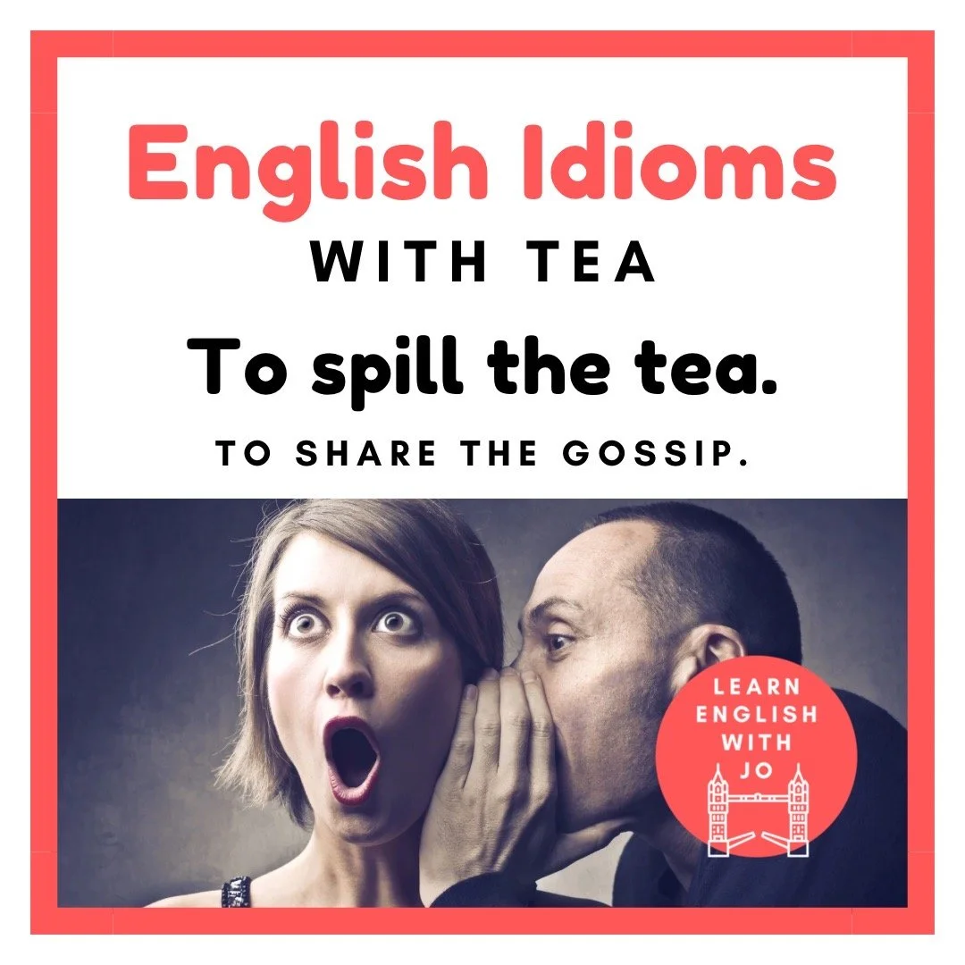 English idiom - to spill the tea. — Learn English With Jo