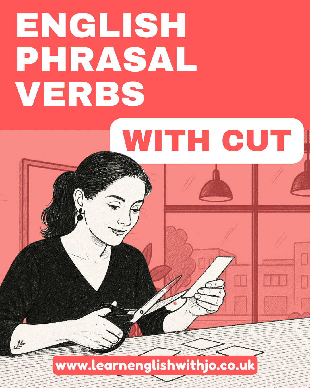 Phrasal Verbs with 'Cut' You Need to Know — Learn English With Jo