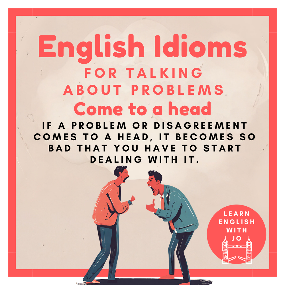 Learn English idioms for talking about problems — Learn English With Jo