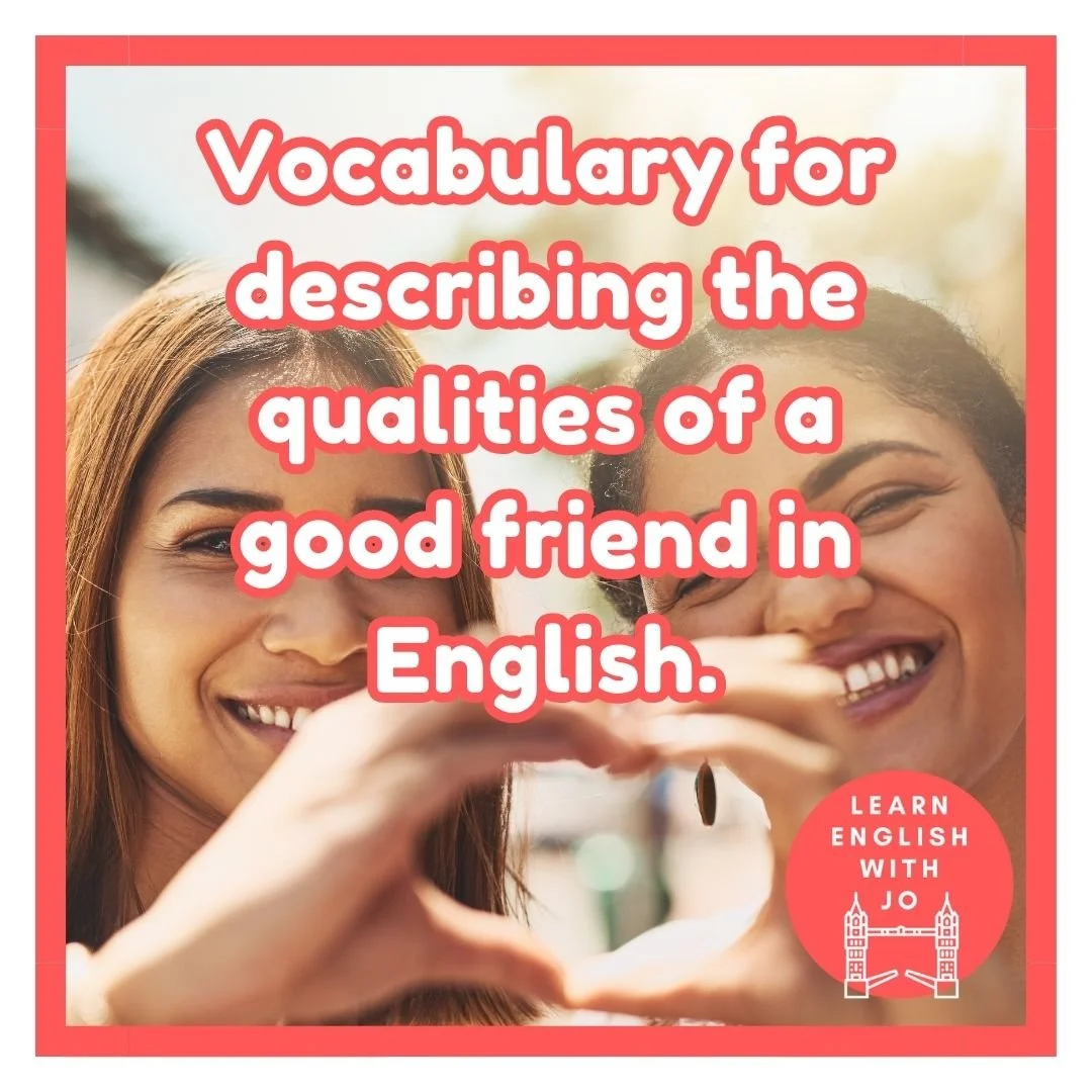 Vocabulary for describing the qualities of a good friend in English ...