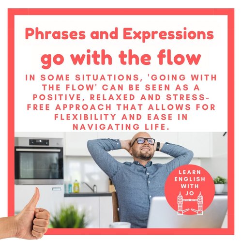 English phrases and expressions - go with the flow — Learn English With Jo