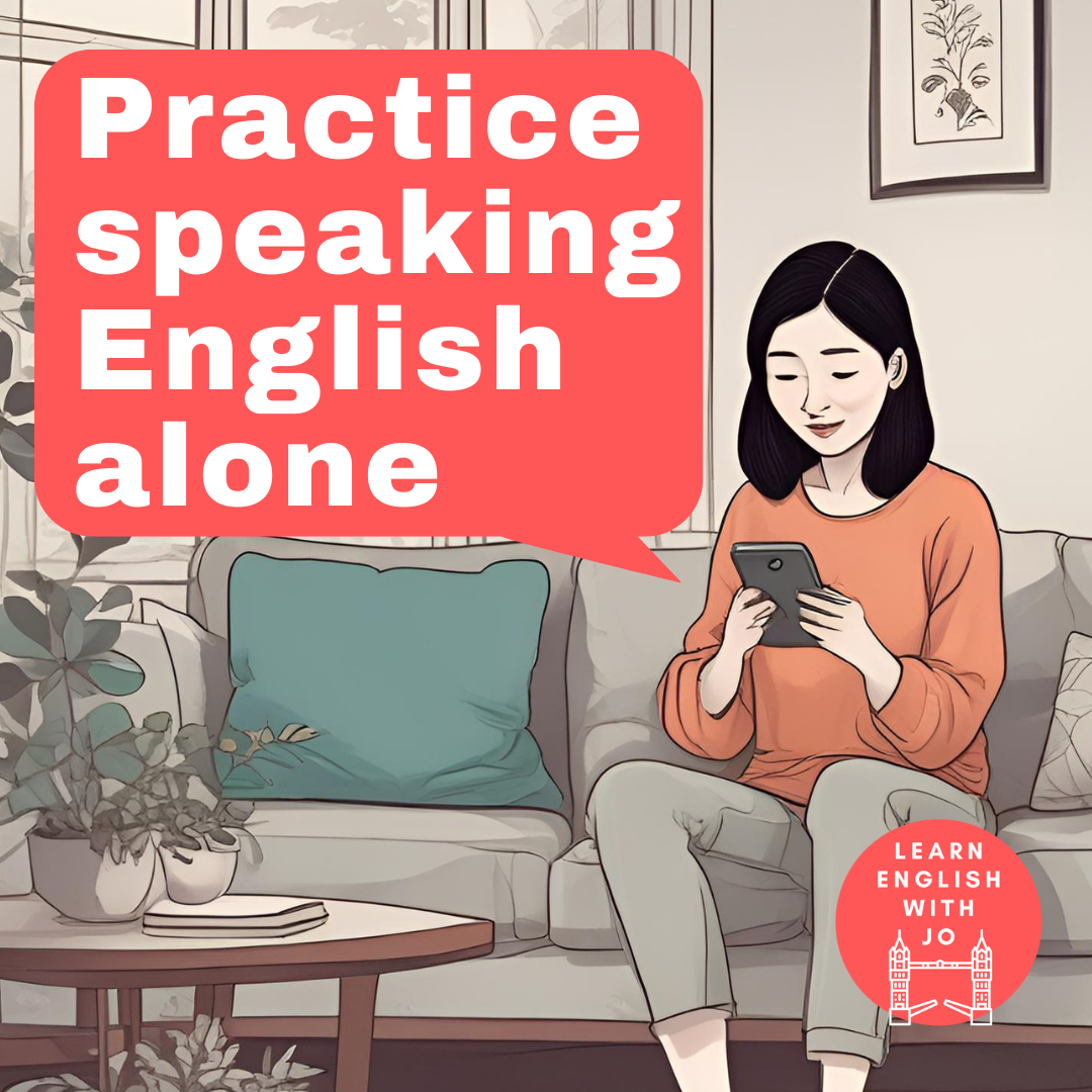 How to practice speaking English alone (and for free!) — Learn English ...