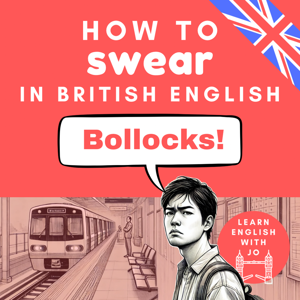 Oh Bollocks! : How to swear in British English — Learn English With Jo