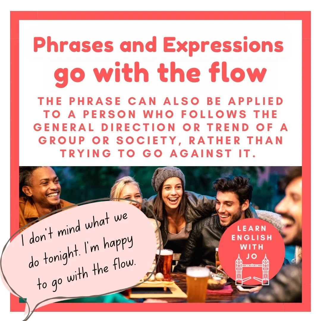English phrases and expressions - go with the flow — Learn English With Jo