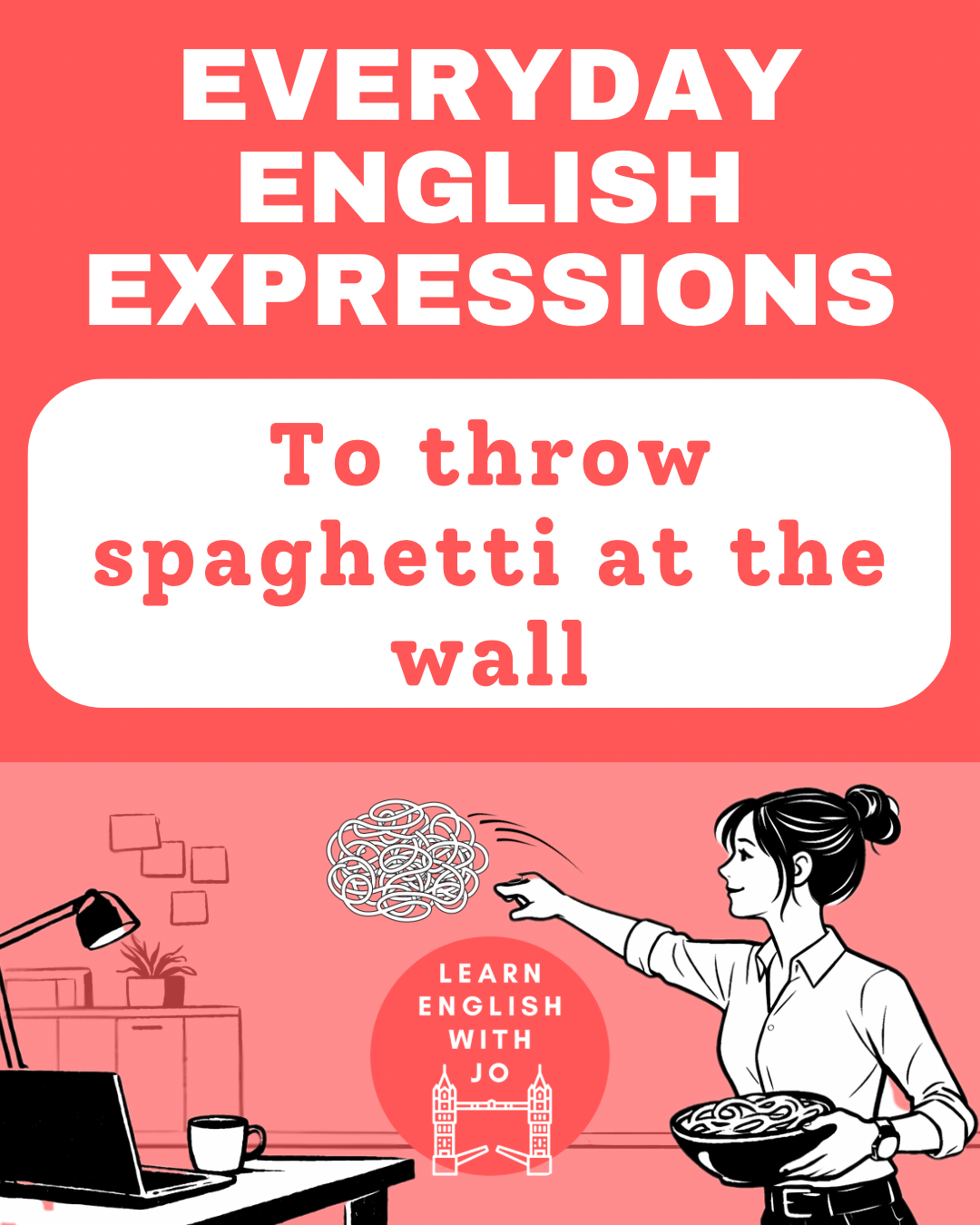 What Does It Mean To Throw Spaghetti At The Wall? — Learn English With Jo