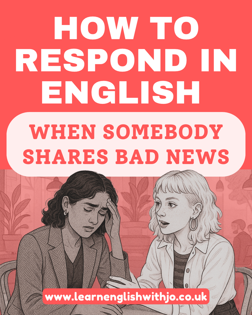 How to Respond in English When Someone Shares Bad News — Learn English ...