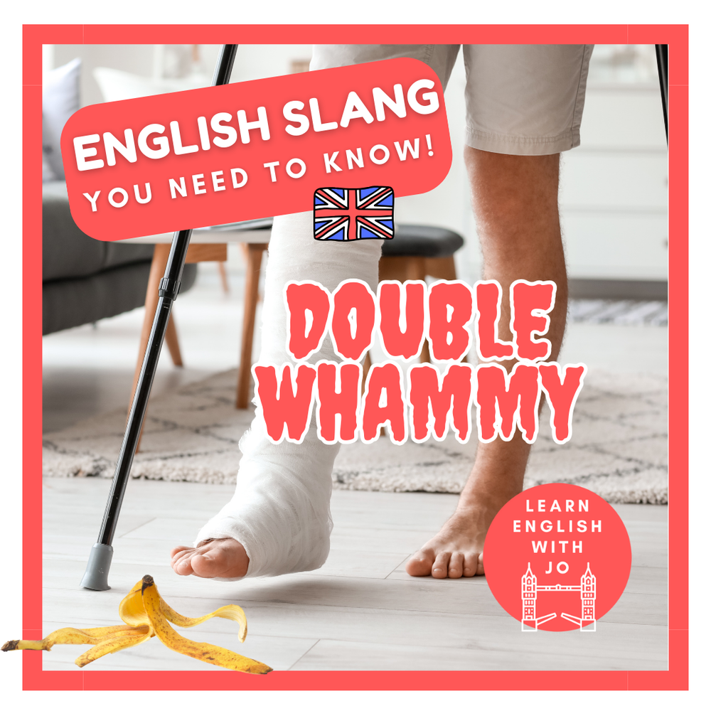 Learn English slang- double whammy — Learn English With Jo
