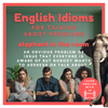 Learn English idioms for talking about problems — Learn English With Jo