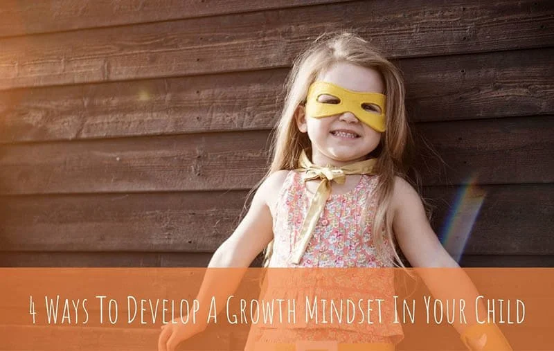 4 Ways To Develop A Growth Mindset In Your Child | Grow Kids Minds