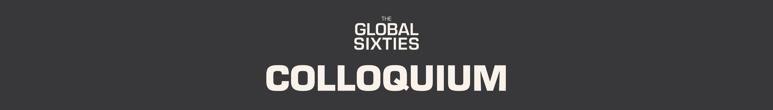 Colloquium — THE GLOBAL SIXTIES JOURNAL